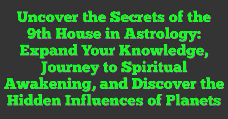 Uncover the Secrets of the 9th House in Astrology: Expand Your ...