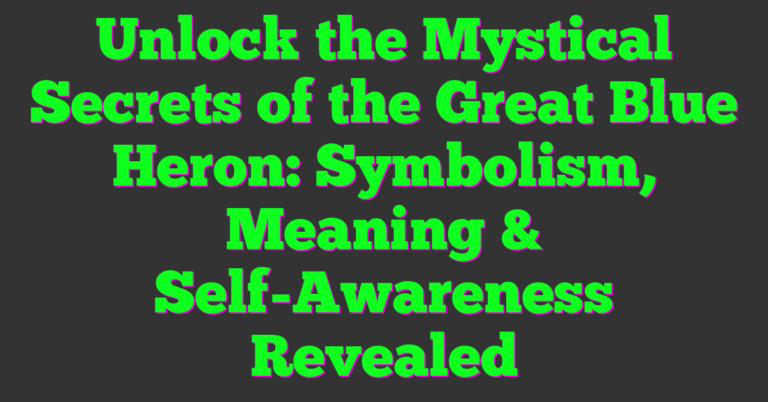 Unlock the Mystical Secrets of the Great Blue Heron: Symbolism, Meaning ...